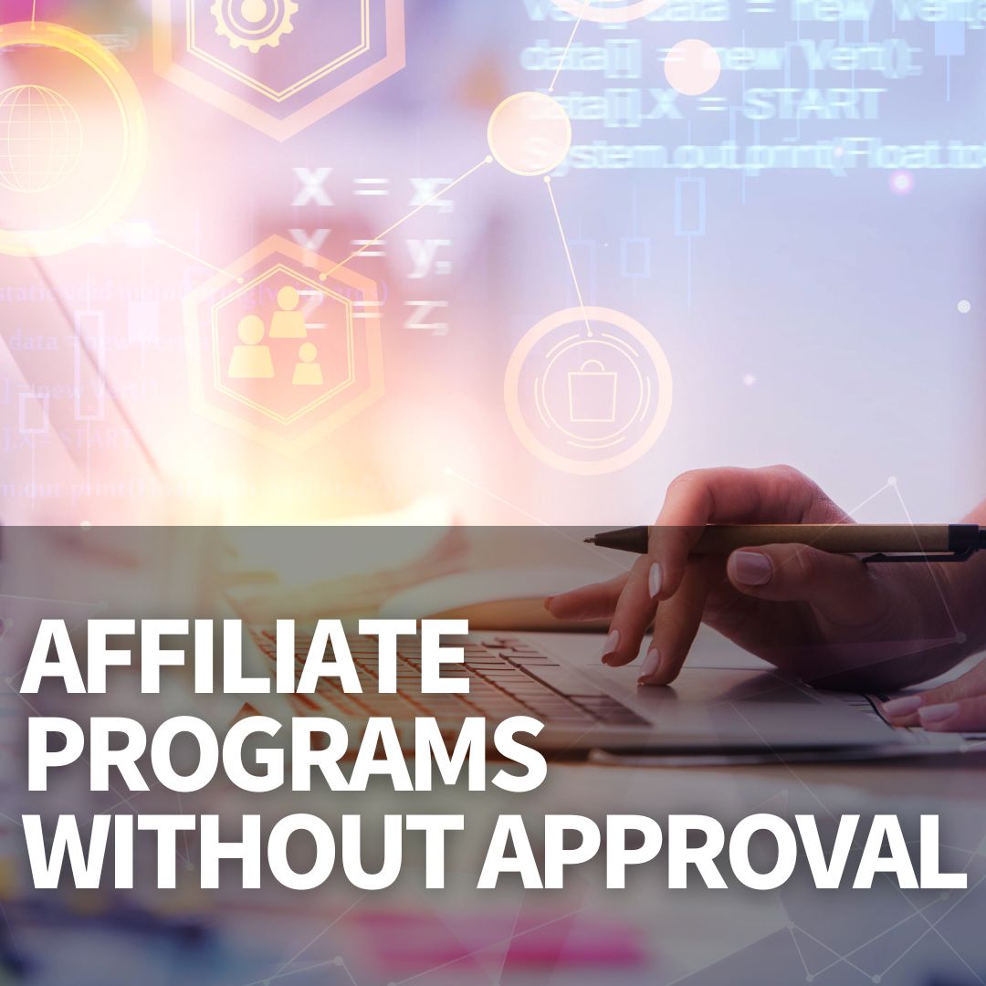 Affiliate Programs Without Approval: No Requirements - Bloggomatic